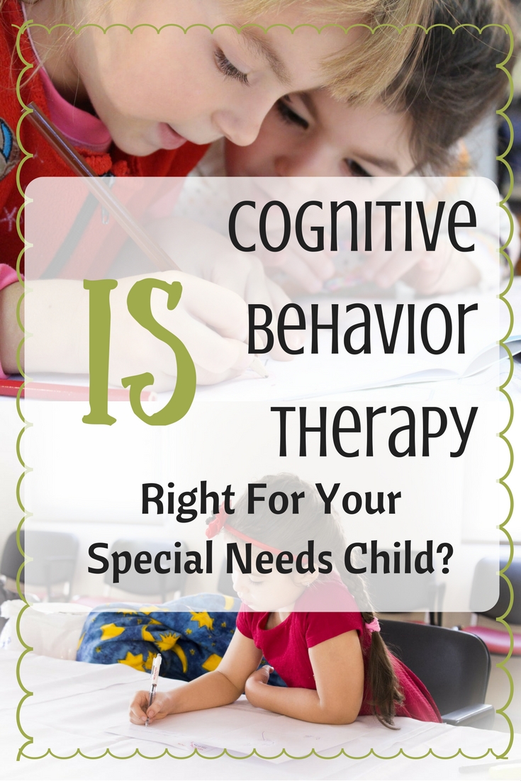 Is Cognitive Behavior Therapy Right For Your Special Needs Child ...